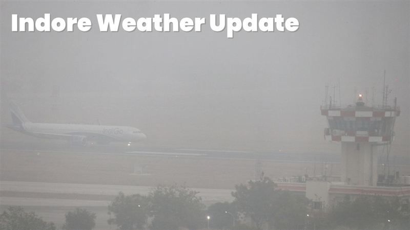 Indore Weather Update: इंदौर में चार डिग्री पारा नीचे आया छाई कोहरे की ...